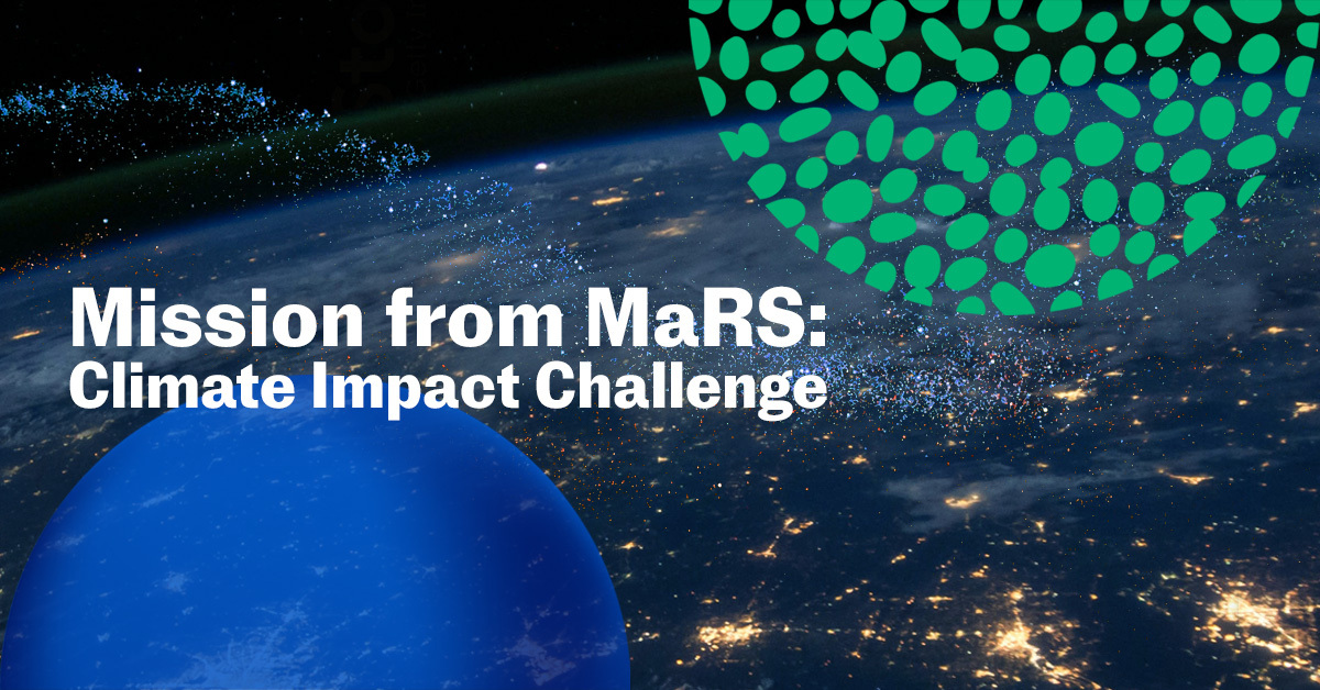 Mission from MaRS: Climate Impact Challenge - MaRS Innovation Challenges